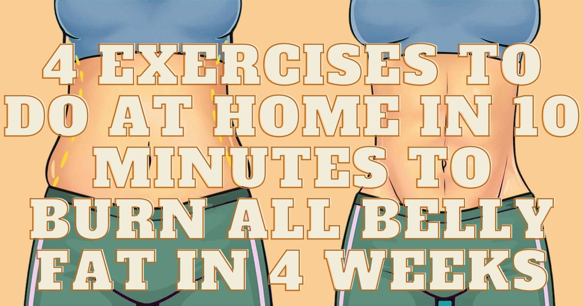 4 EFFECTIVE EXERCISES TO BURN BELLY FAT AT HOME IN JUST 10 MINUTES A ...